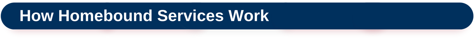 Homebound Services / Welcome to Homebound Services
